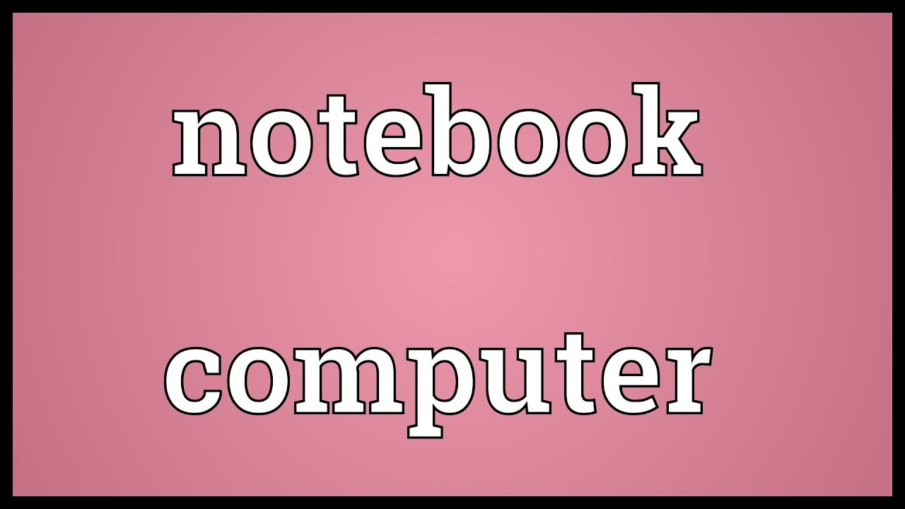Notebook Computer Meaning YouTube