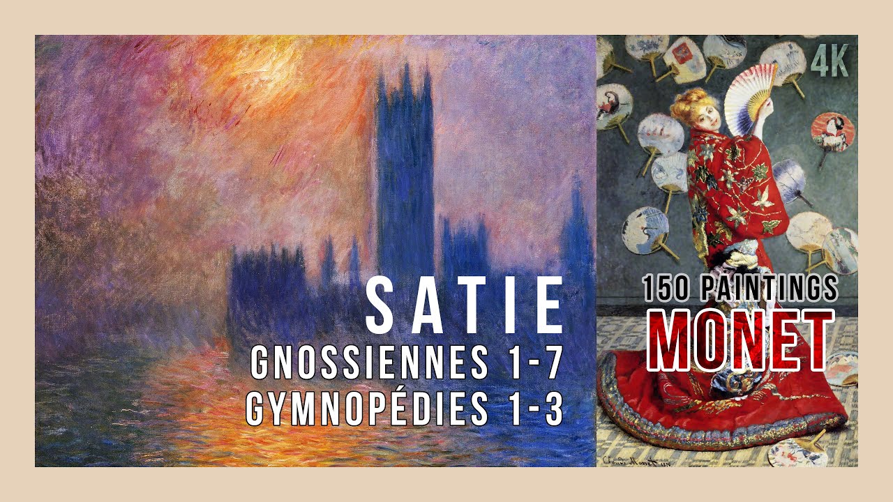 Erik Satie / Gnossienne / Gymnopedie /150 Claude Monet’s Paintings ...