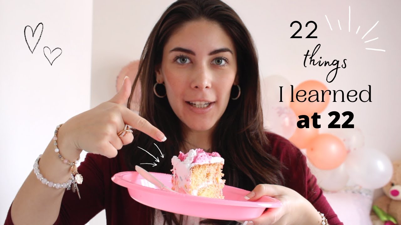 22 THINGS I LEARNED AT 22 - YouTube