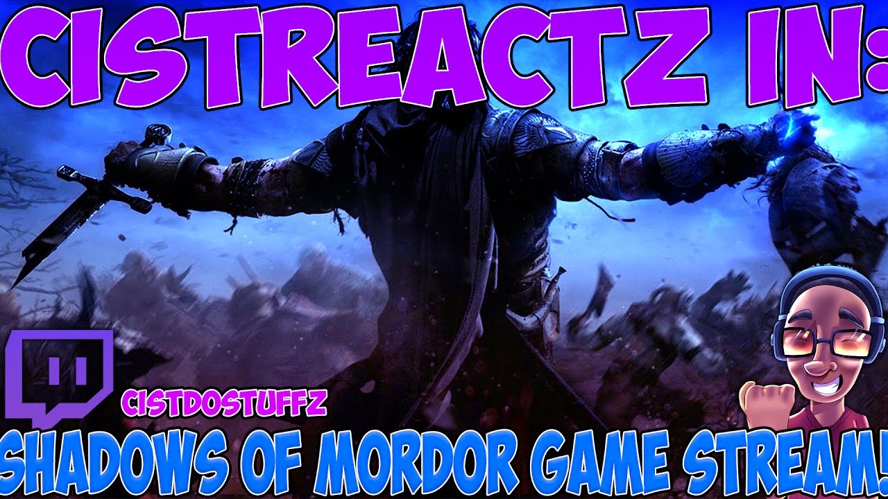 (LIVE ON TWITCH LINK IN DESCRIP) SHADOWS OF MORDOR STREAM! - YouTube