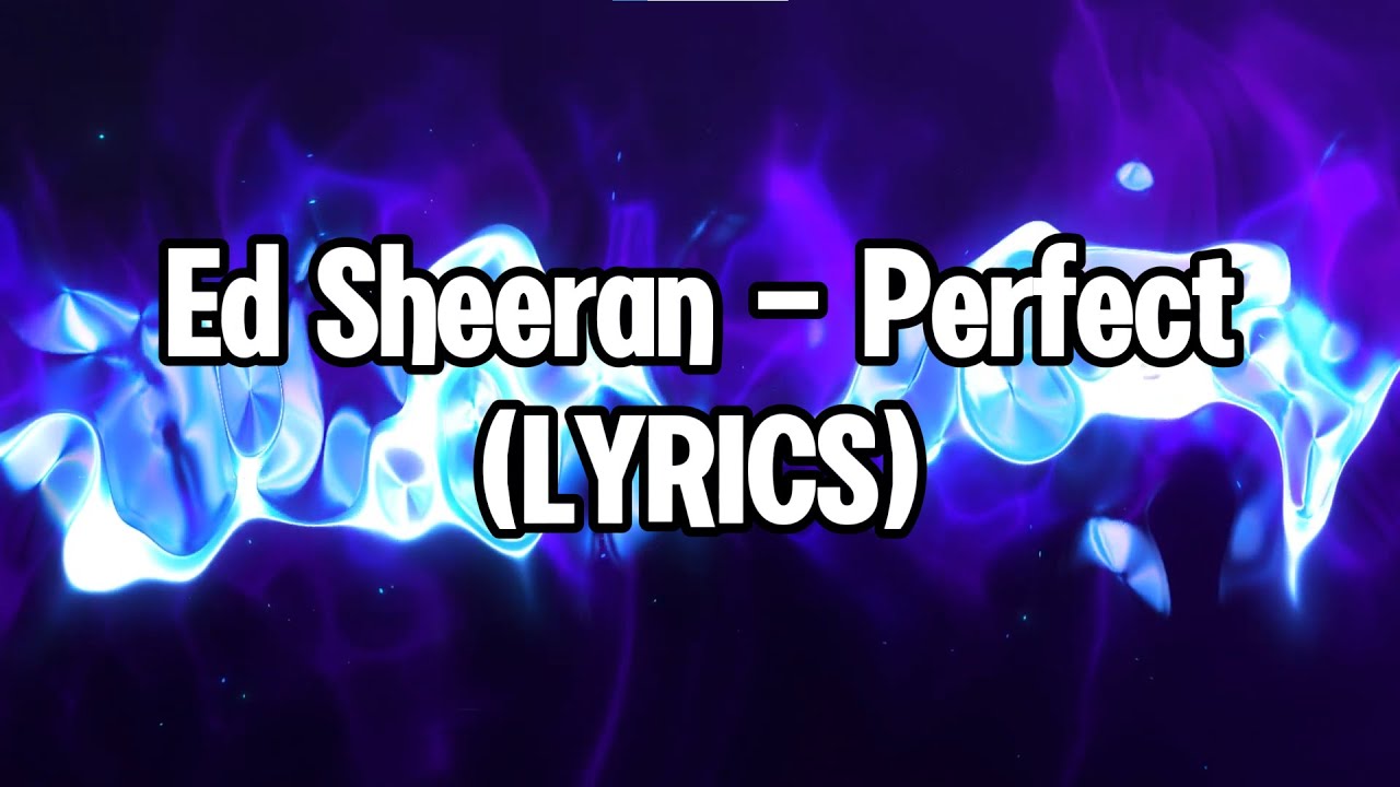 Ed Sheeran - Perfect (Lyrics) - YouTube