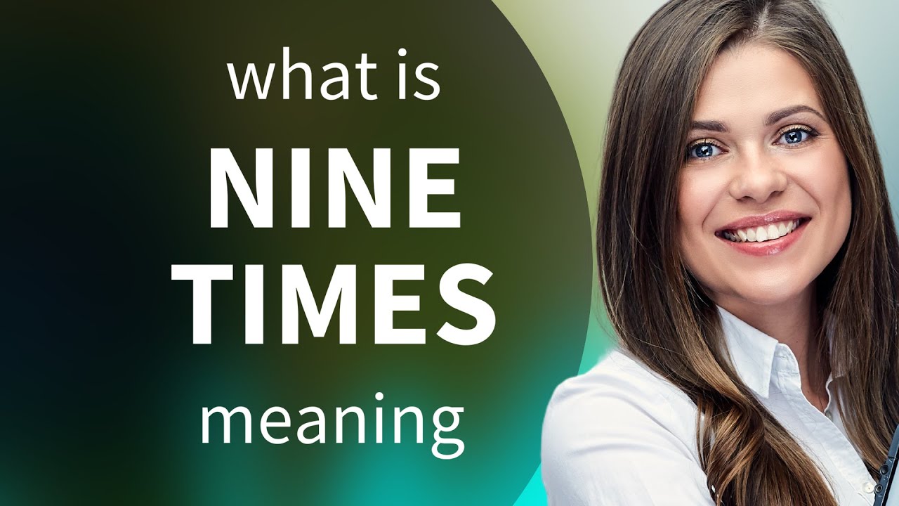 Nine Times NINE TIMES Definition YouTube Nine Times NINE TIMES Definition YouTube
