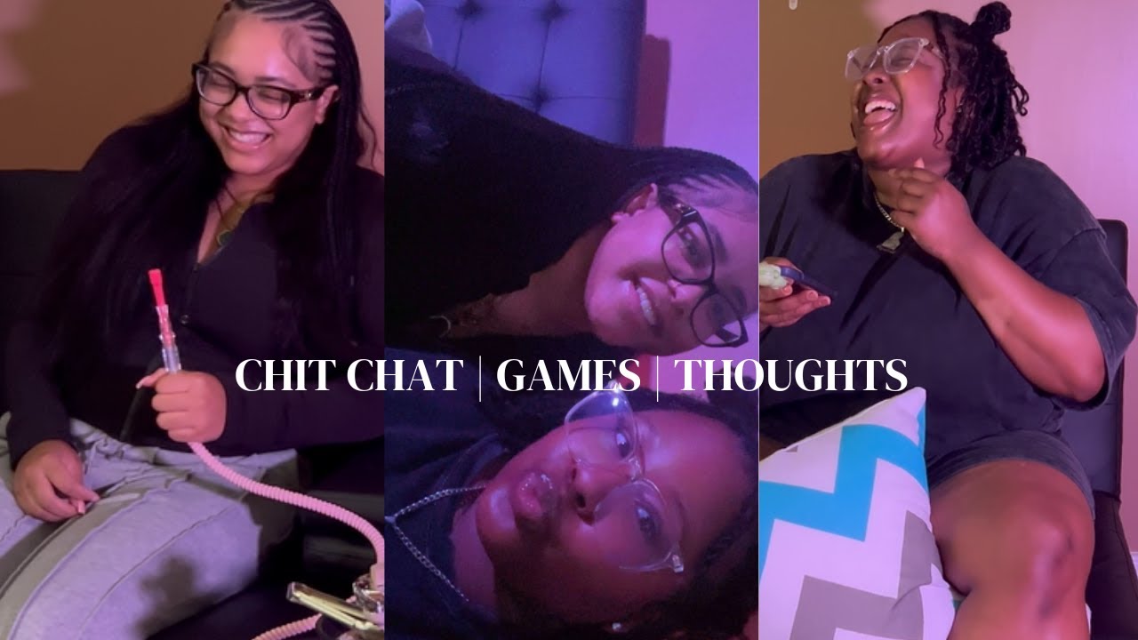 CHIT CHAT| GAMES| THOUGHTS - YouTube