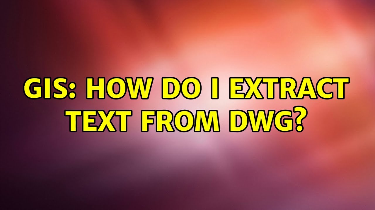GIS How Do I Extract Text From Dwg YouTube gis-how-do-i-extract-text-from-dwg-youtube