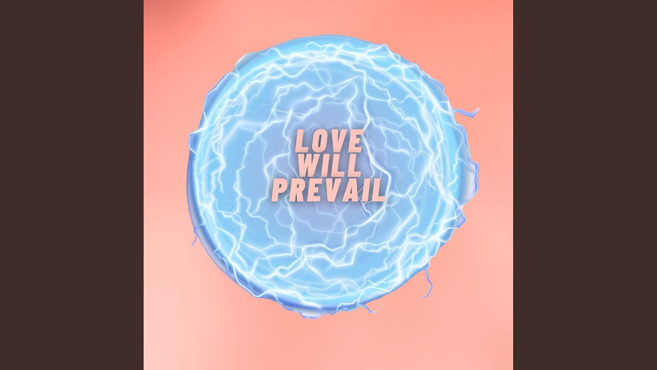 Love Will Prevail - YouTube