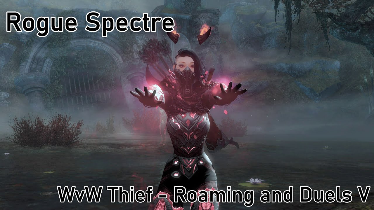 Rogue Spectre - Gw2 Thief WvW Roaming and Duels V - YouTube