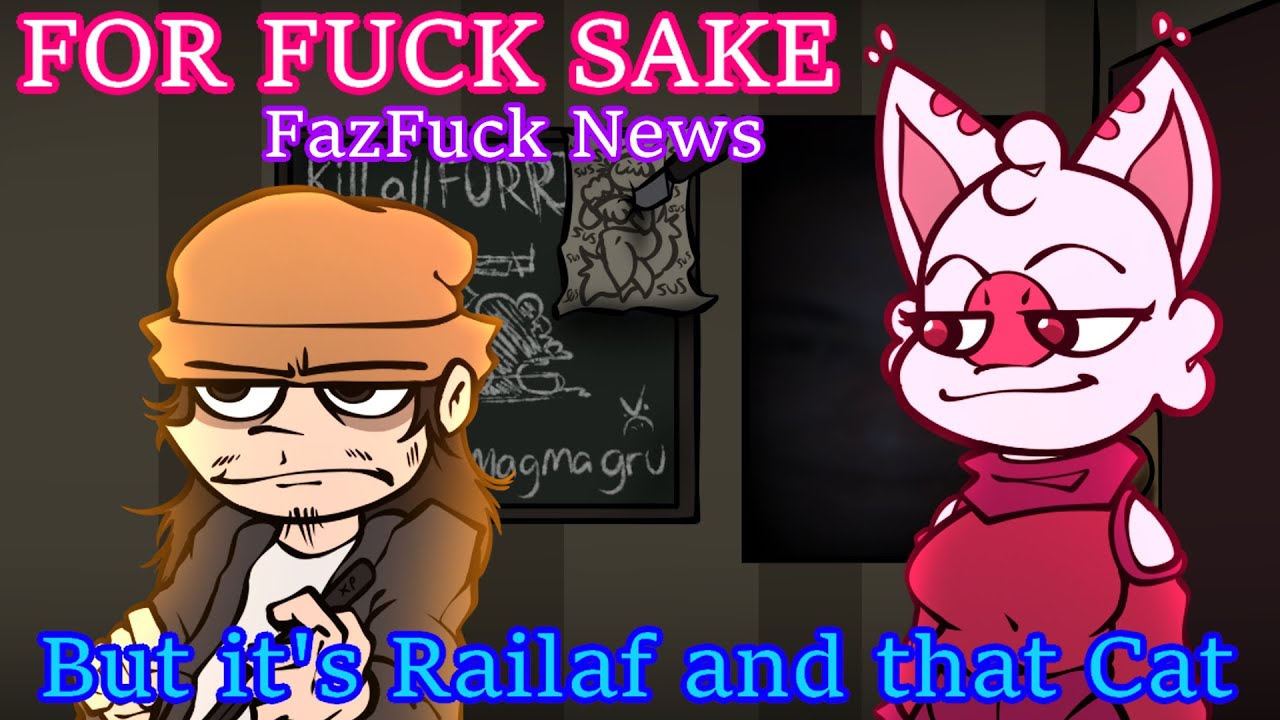 For Fuck Sake (FazFuck News; but it's Railaf and that Cat (OURPLE GUY ...