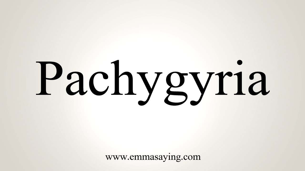 How To Pronounce Pachygyria - YouTube