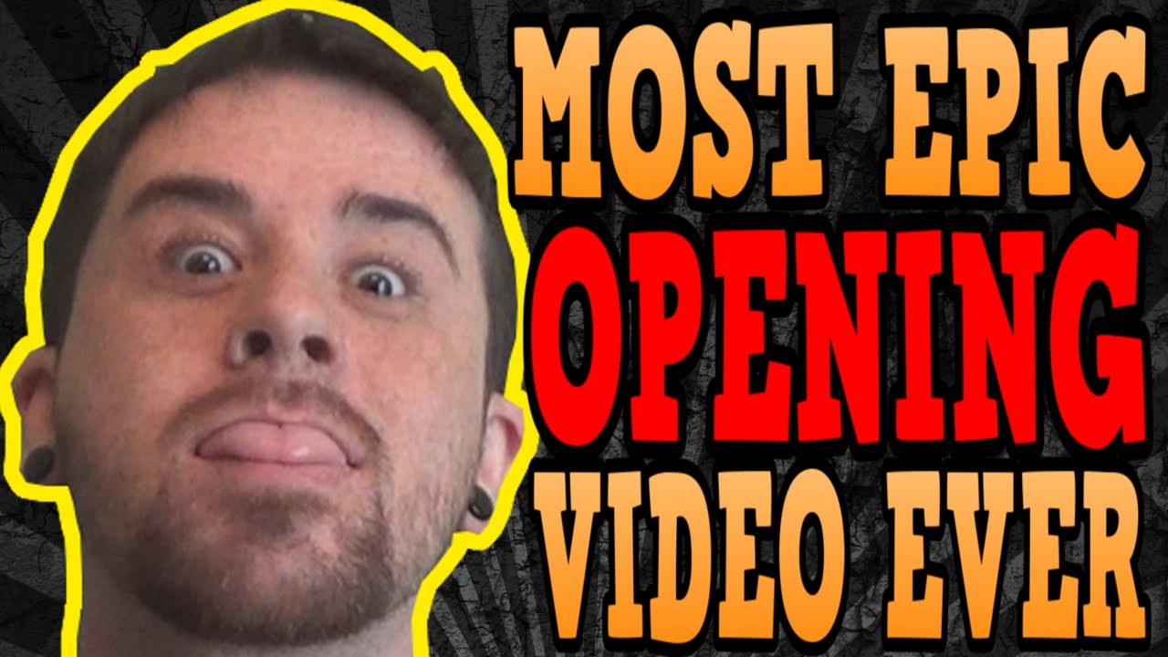The Most EPIC Opening Video EVER !!!!!! - YouTube