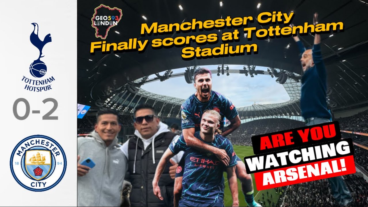 Tottenham vs Manchester City 0-2 | Finally Manchester City scores at Tottenham Stadium - YouTube
