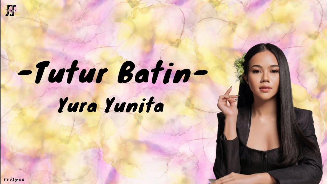 Tutur Batin - Yura Yunita (lyrics) - YouTube
