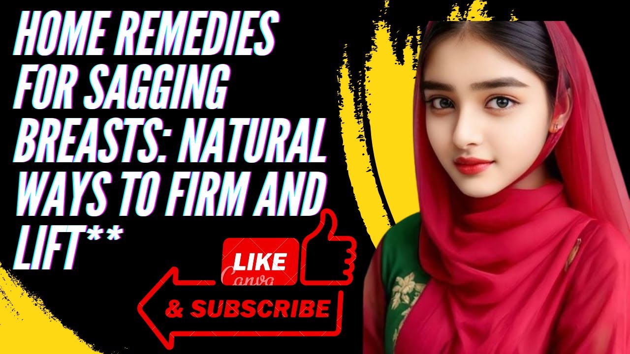 "Natural Solutions for Sagging Breasts: Home Remedies to Firm and Lift" - YouTube