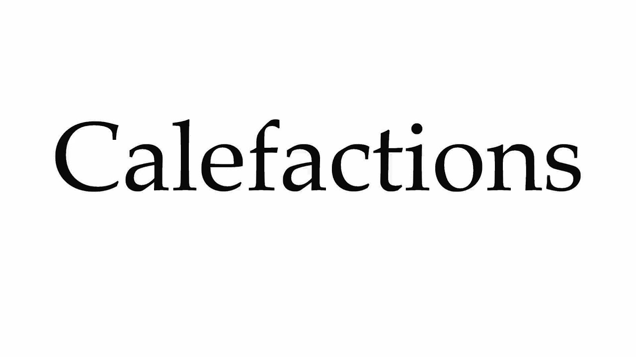 How to Pronounce Calefactions - YouTube