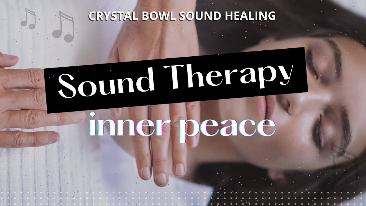 Sound Therapy | Inner Peace Sound Healing | Relaxation and Tranquility ...