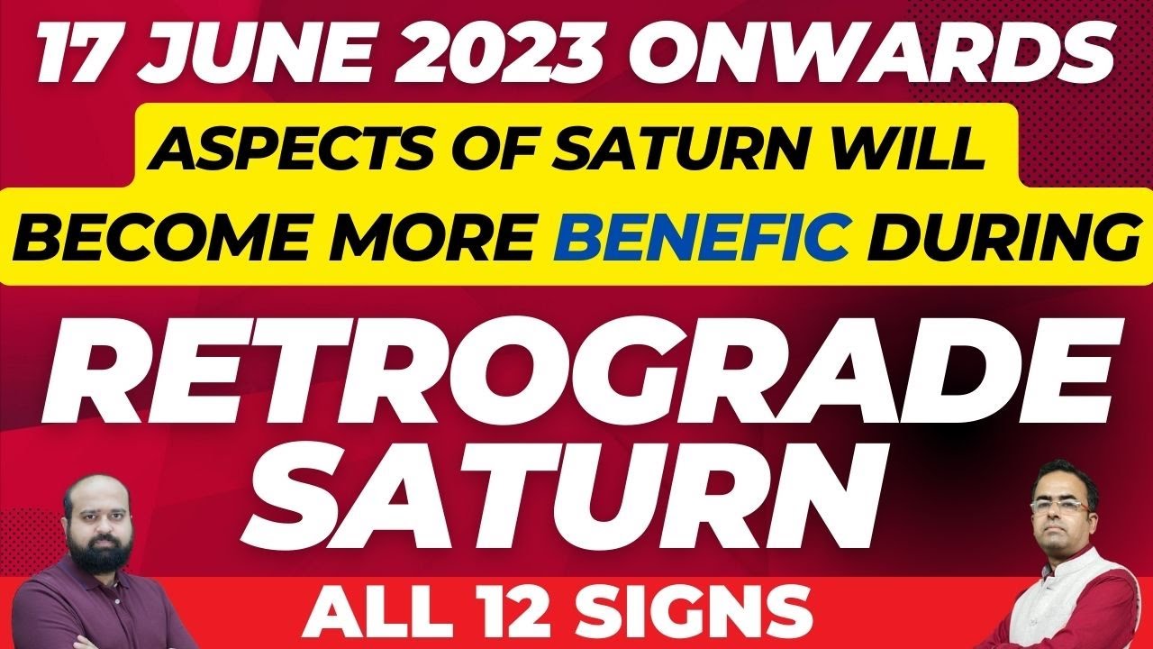 17 June 2023 onwards aspects of Saturn become more beneficial during ...