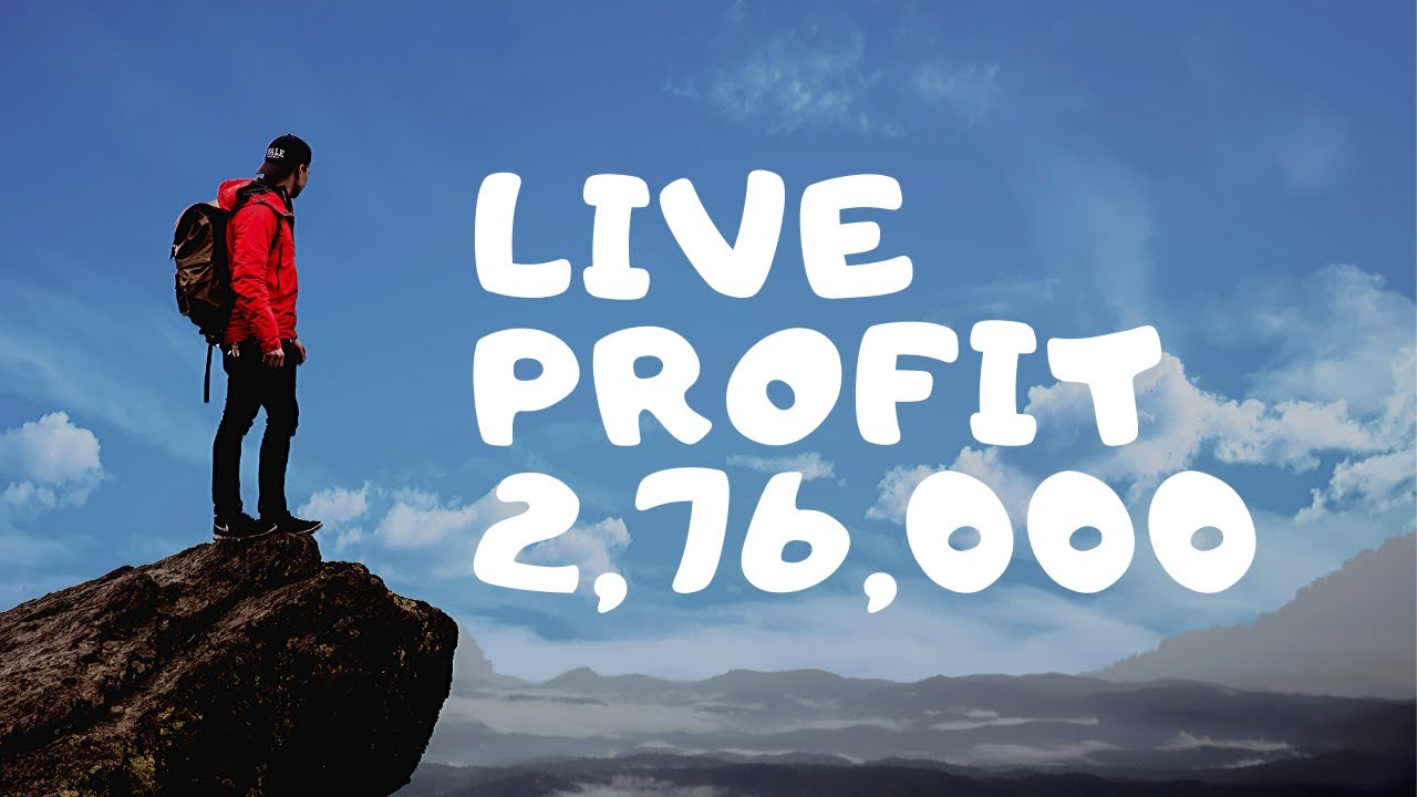 PROFIT 276000 LIVE . || STILL HOLDING MY POSITION || - YouTube
