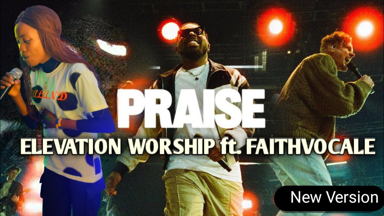 PRAISE (remix) | Elavation Worship feat. Faithvocale, Brandon Lake ...