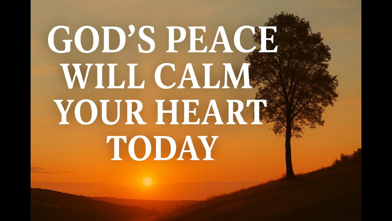 God’s Peace Will Calm Your Heart Today - YouTube