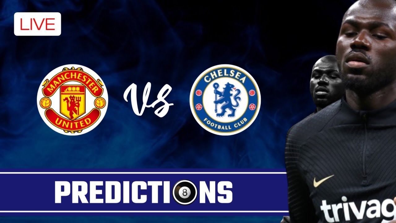 Manchester United vs. Chelsea EPL Match Predictions | Chelsea Predicted ...