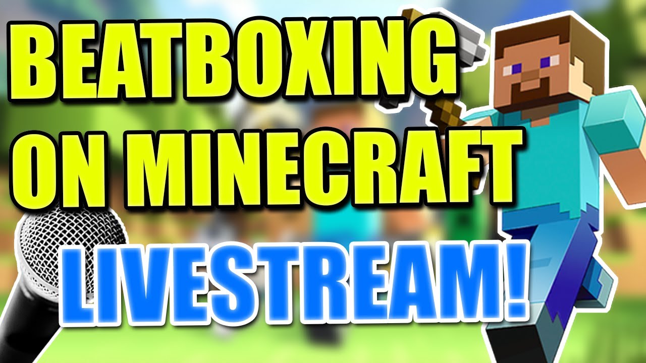 WHEN A BEATBOXER PLAYS MINECRAFT LIVE - YouTube