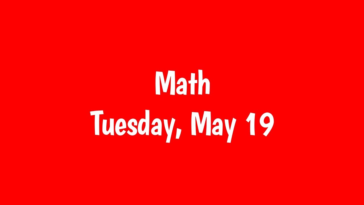 Math - Tuesday, May 19 - YouTube