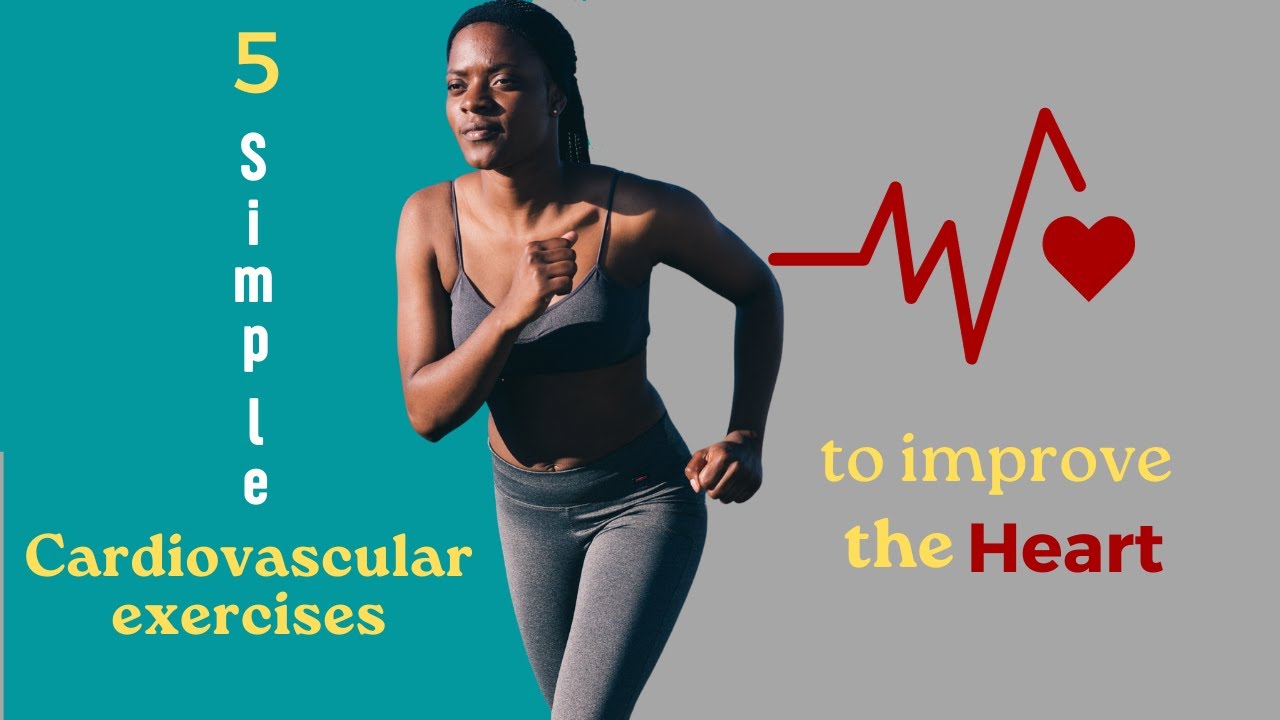 5 Simple Cardiovascular Exercises to Improve The Heart - YouTube