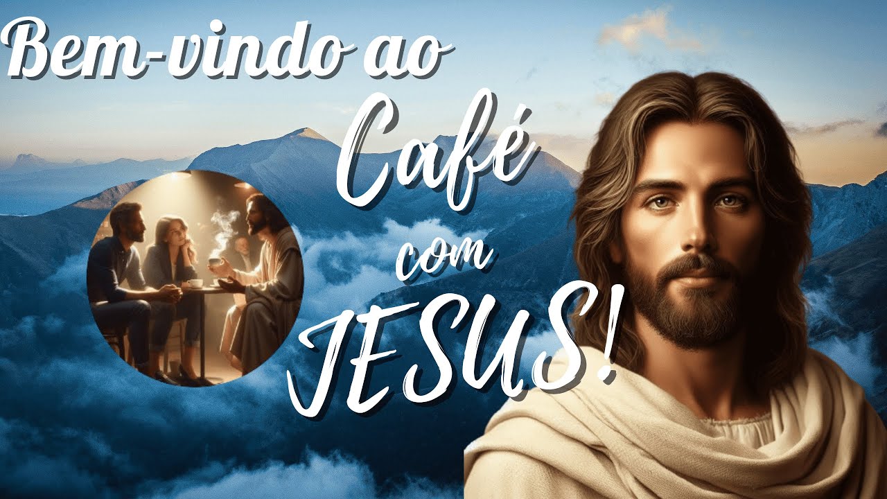 SEJA BEM-VINDO AO CAFÉ COM JESUS - YouTube