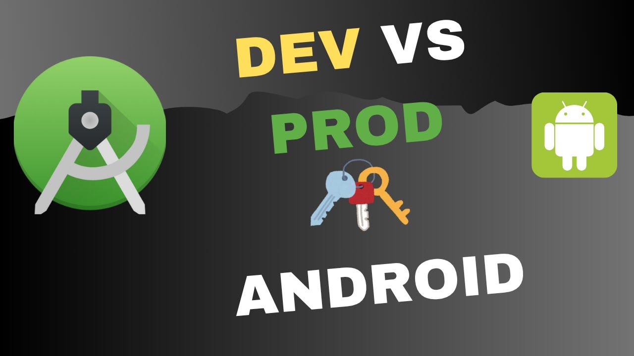 Dev vs Prod Keys in Android – The Right Way - YouTube