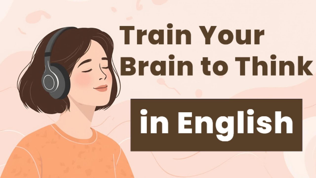 Train Your Brain to Think in English | Improve Your English Speaking ...