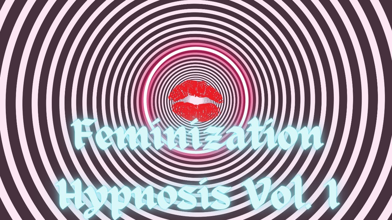 Feminization Hypnosis Vol. 1 #meditation #feminization #hypnosis # ...
