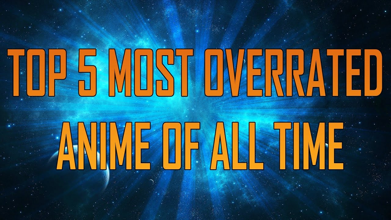Top 5 most overrated anime - YouTube