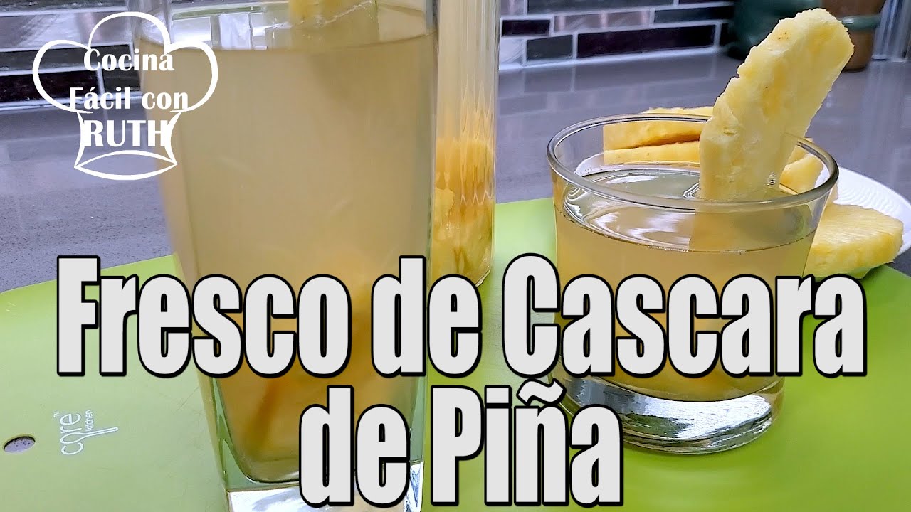 FRESCO DE CASCARA DE PIÑA ¡¡Delicioso, saludable y económico!! - YouTube