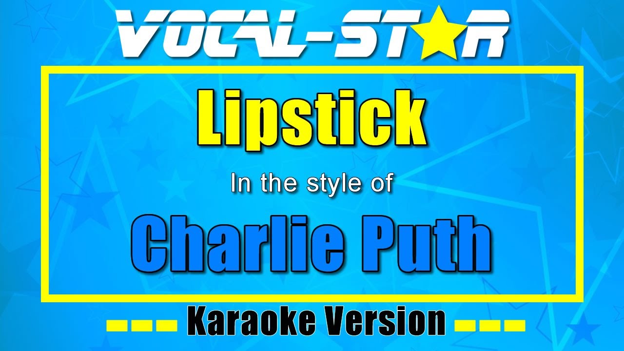 "Lipstick" - Charlie Puth - (Karaoke Version With Lyrics) | Vocal Star ...