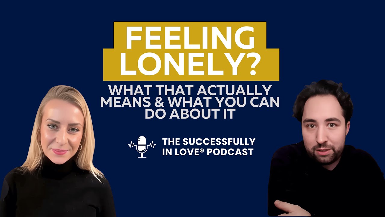 Feeling Lonely? What That Actually Means & What You Can Do About It (w ...