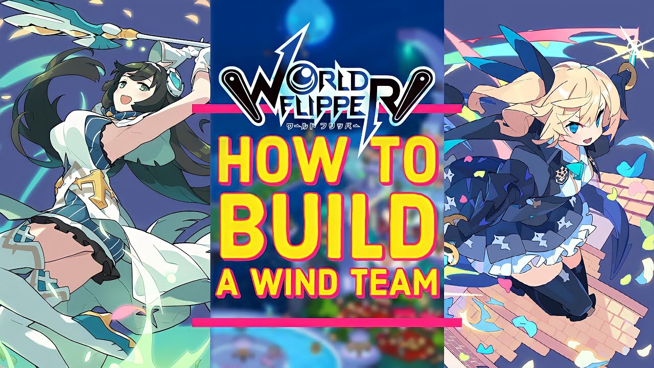 HOW TO BUILD A WIND TEAM IN WORLD FLIPPER - YouTube