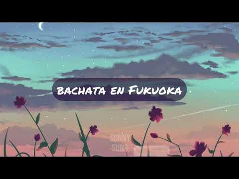 ☀️Bachata En Fukuoka-Juan Luis Guerra(LYRICS-LETRA)☀️ - YouTube