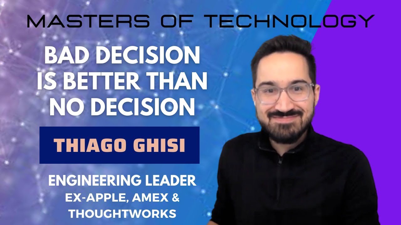 A Bad Decision Is Better Than No Decision - Thiago Ghisi. Eng. Leader ...