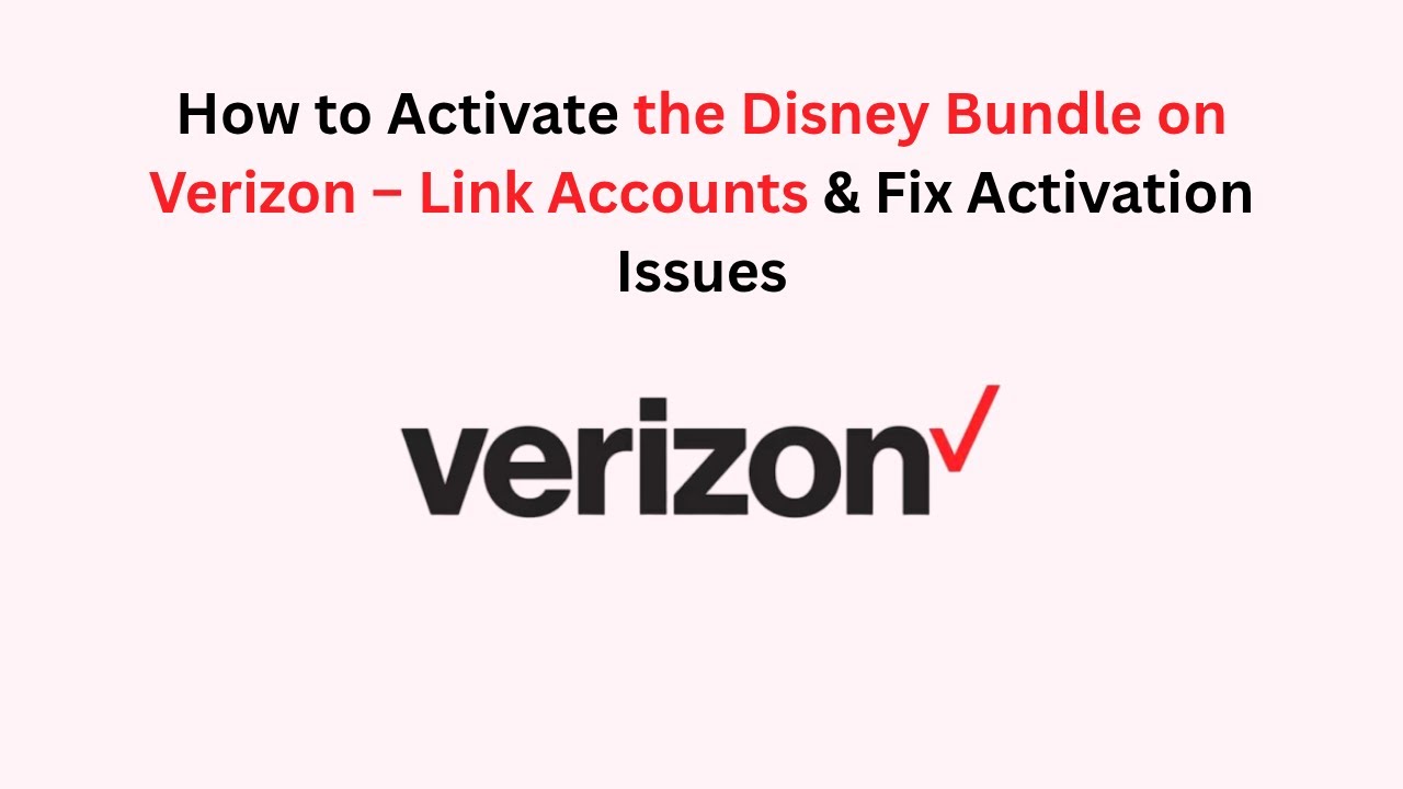 How to Activate the Disney Bundle on Verizon – Link Accounts & Fix ...