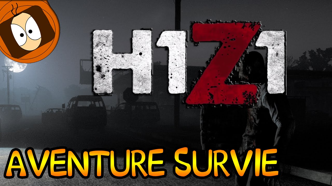 H1Z1 | AVENTURE SURVIE : DES ZOMBIES PAR MILLIERS !! - YouTube
