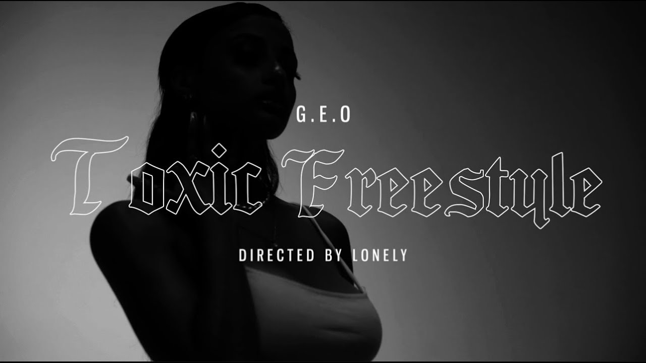 G.E.O - Toxic Freestyle (Official Music Video) Shot By @ShotByLonely ...