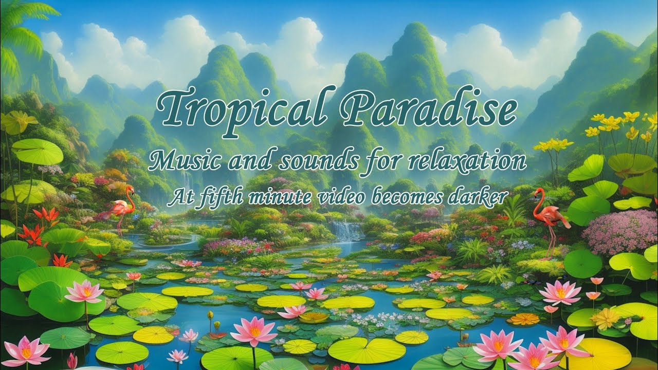 Tropical Paradise. Music and sounds for relaxation and sleep. At fifth ...