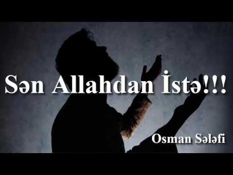 Sən Allahdan İstə!!! - Osman Sələfi