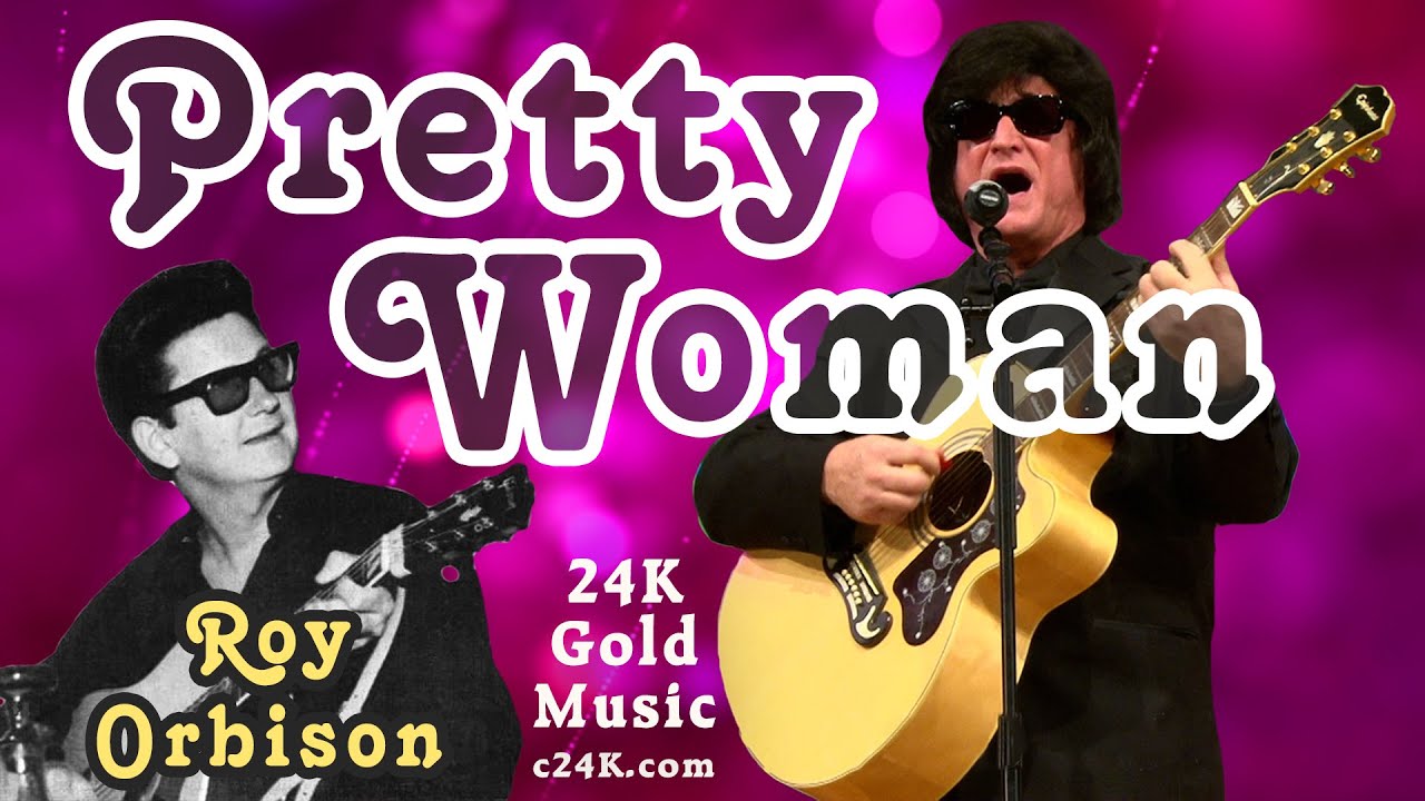 PRETTY WOMAN - 24K Gold Music Shows - Roy Orbison Signature Song ...