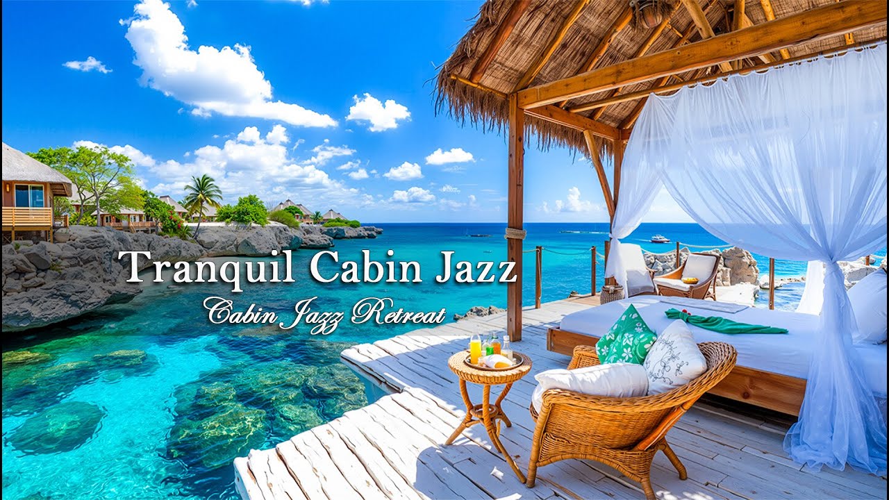 Tranquil Cabin Jazz | Soothing Jazz In Coastal Bamboo Cabin With ...