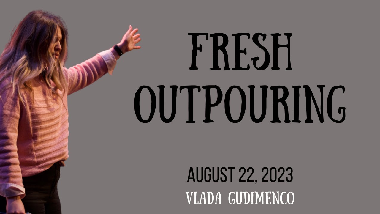 Fresh Outpouring | August 22, 2023 | Vlada Gudimenco - YouTube