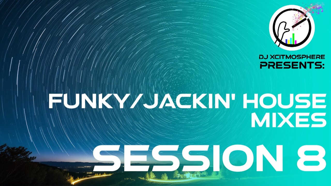 FUNKY/JACKIN' HOUSE MIXES - SESSION 8 (with Visuals) | DJ XcitMosphere ...