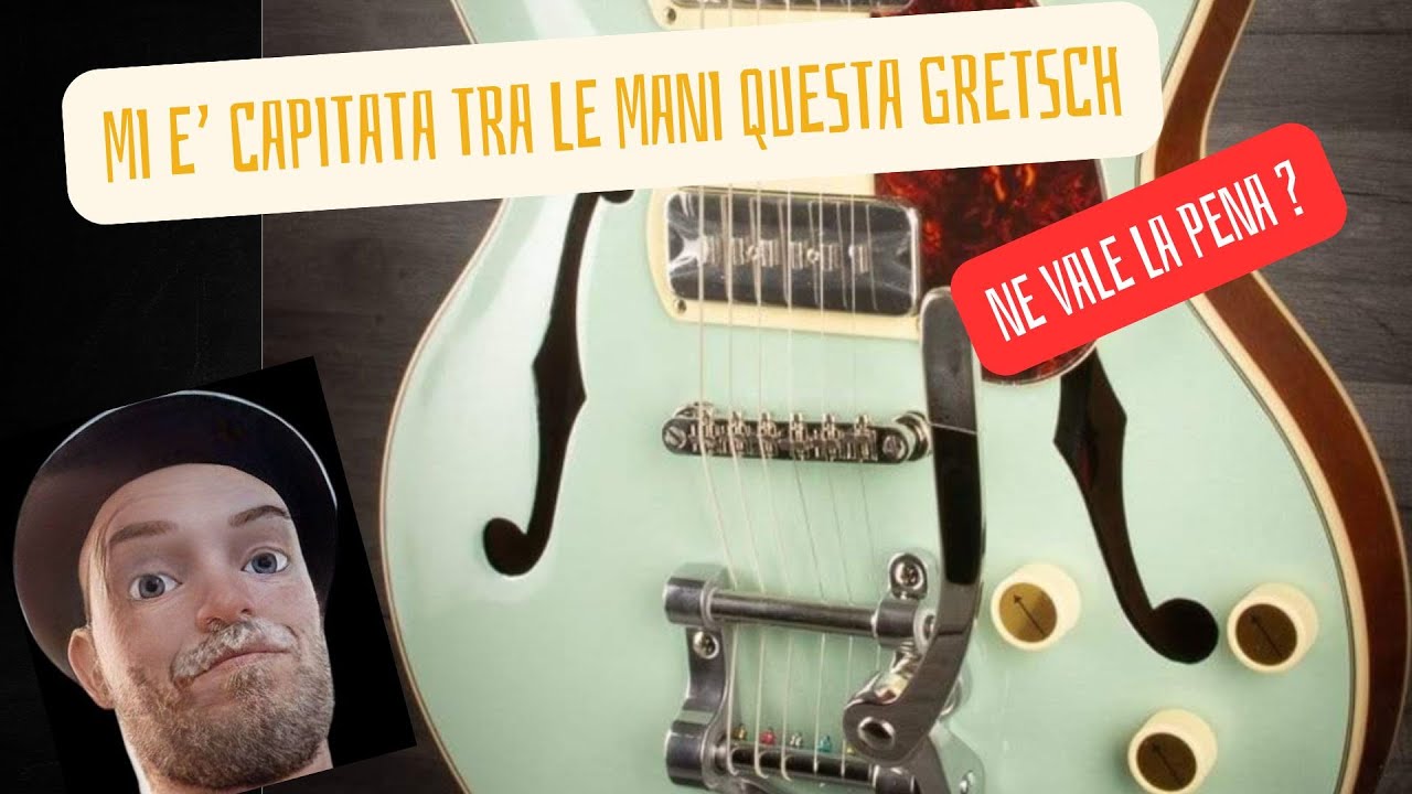 HO MESSO LE MANI SU QUESTA GRETSCH, NE VALE LA PENA? - YouTube