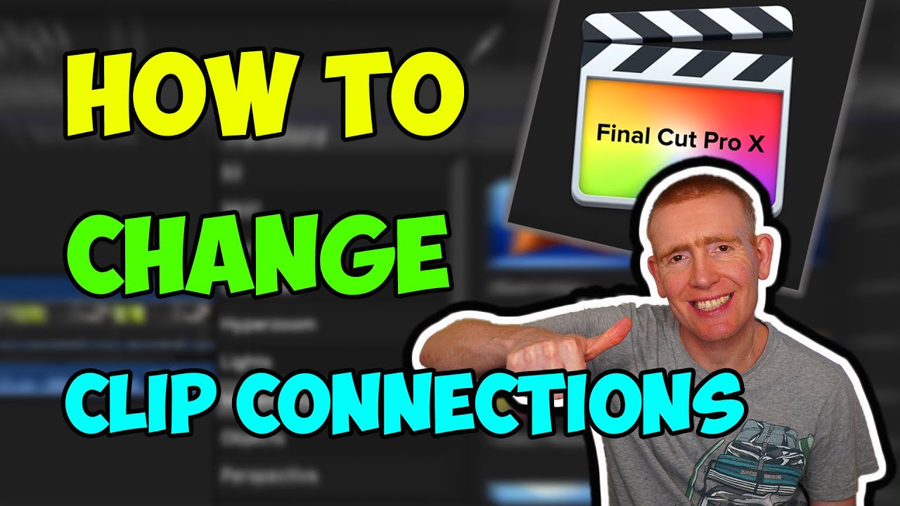 How To Change CLIP CONNECTIONS in Final Cut Pro X - YouTube