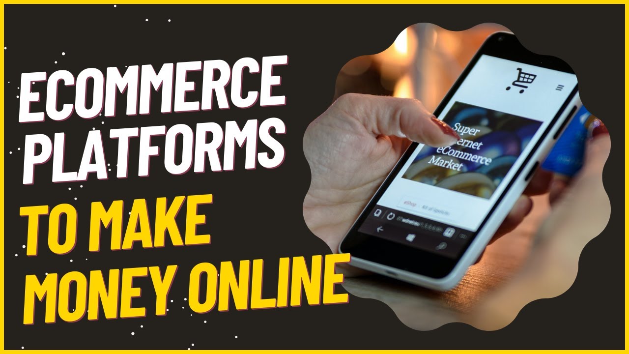 Best Ecommerce Platforms To Make Money - YouTube