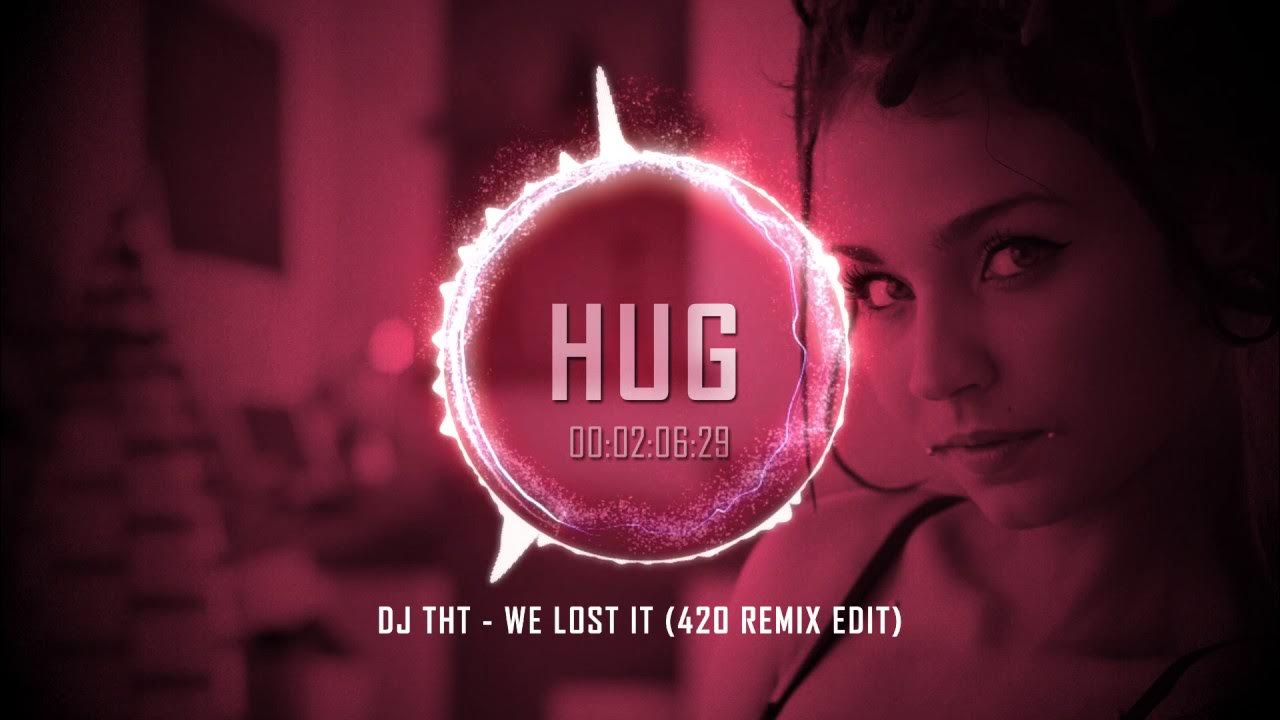 DJ THT - We Lost It (420 Remix Edit) - YouTube Music